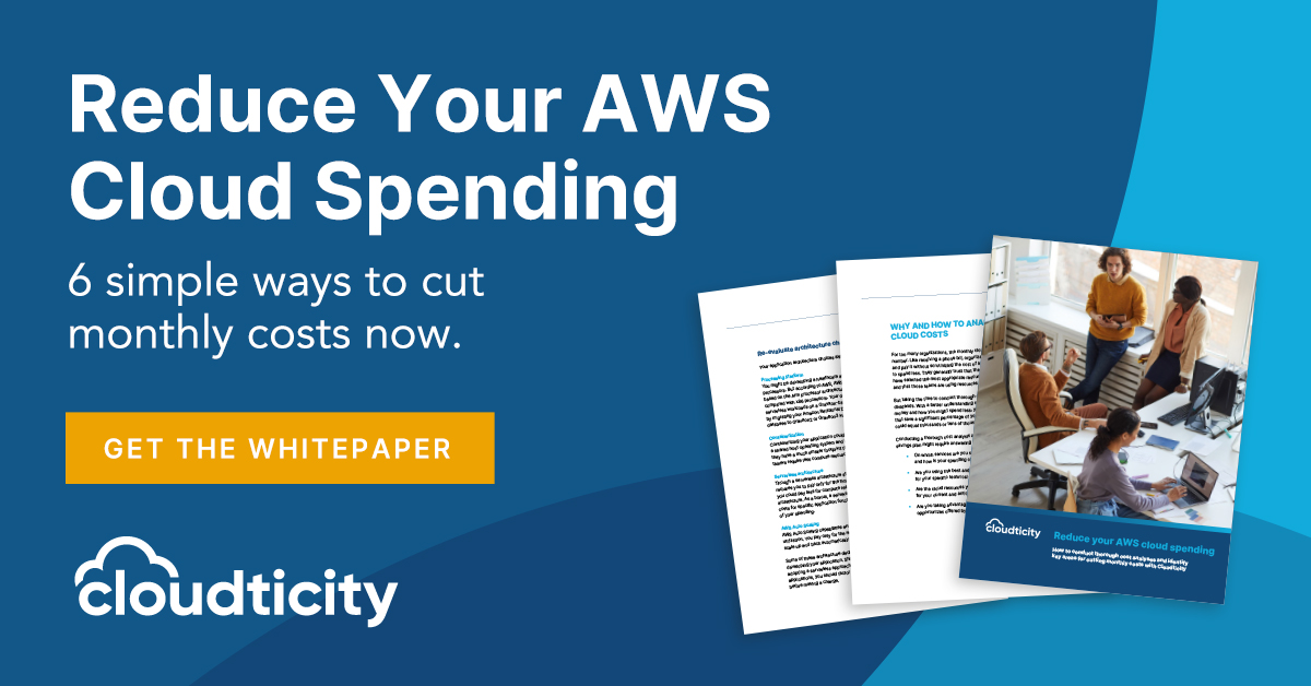 Reduce Your AWS Cloud Spend - 6 Things to Do | Cloudticity