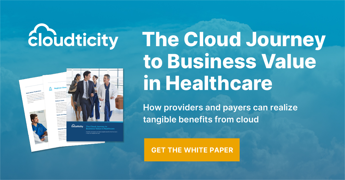 Cloud Journey to Business Value in Healthcare | Cloudticity